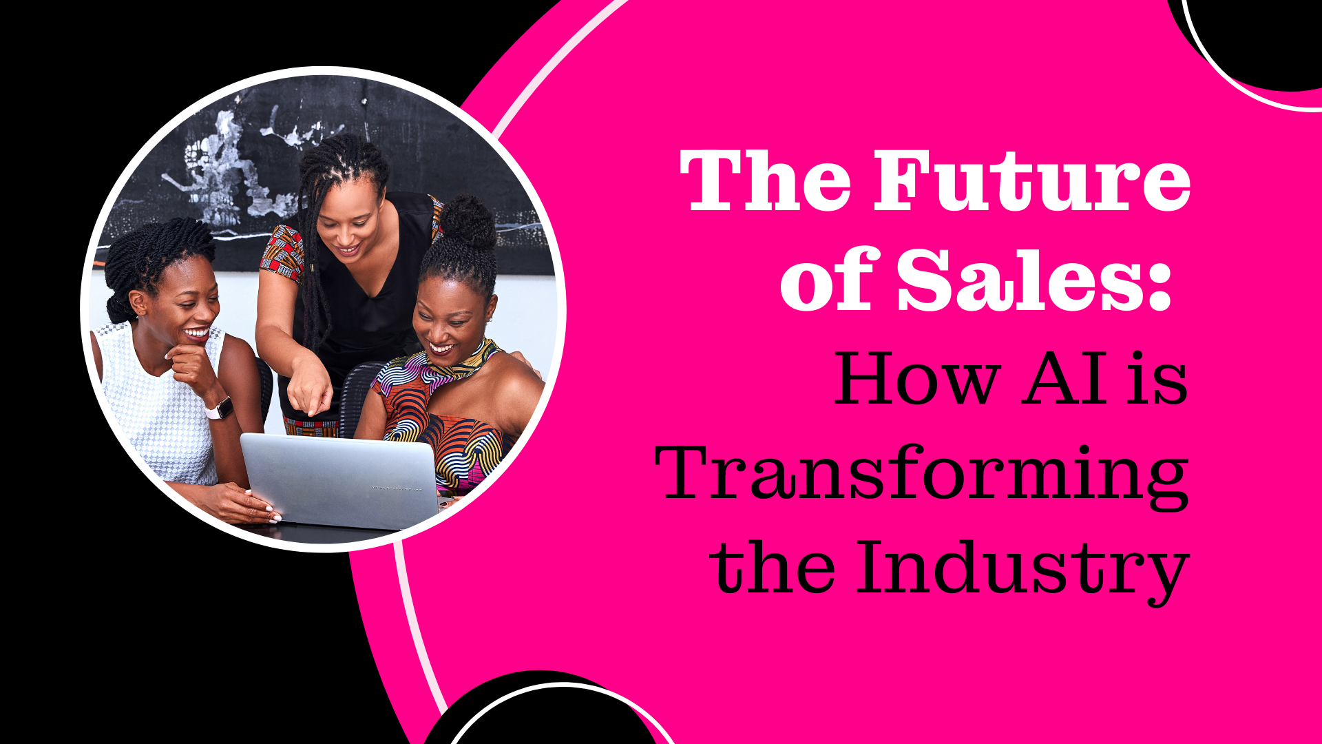 The Future of Sales: How AI is Transforming the Industry - Sistas In Sales